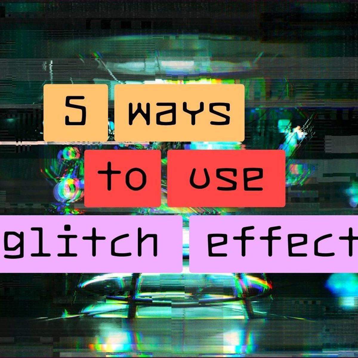 5 Ways To Use The Glitch Effect - Film Impact